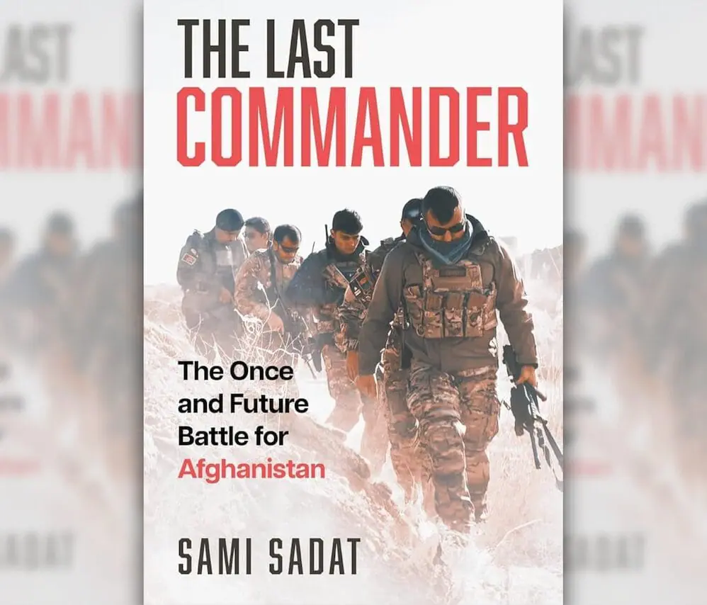 The Last Commander: The Once and Future Battle for Afghanistan - A Book ...