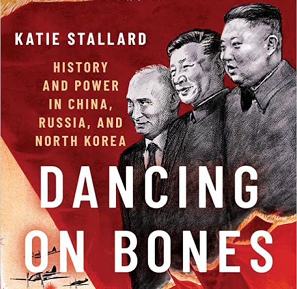 Dancing on Bones: History and Power in China, Russia and North Korea ...
